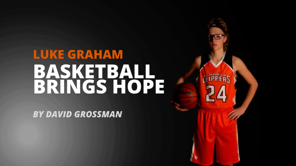 Basketball Brings Hope: Luke Graham • Ontario Basketball Association